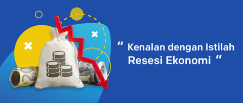 Resesi Ekonomi Adalah: Penyebab, dan Dampaknya Bagi Perekonomian