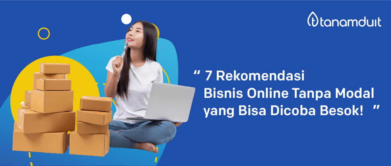 7 Rekomendasi Bisnis Online Tanpa Modal yang Bisa Dicoba!