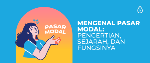 Mengenal Pasar Modal: Pengertian, Sejarah, dan Fungsinya