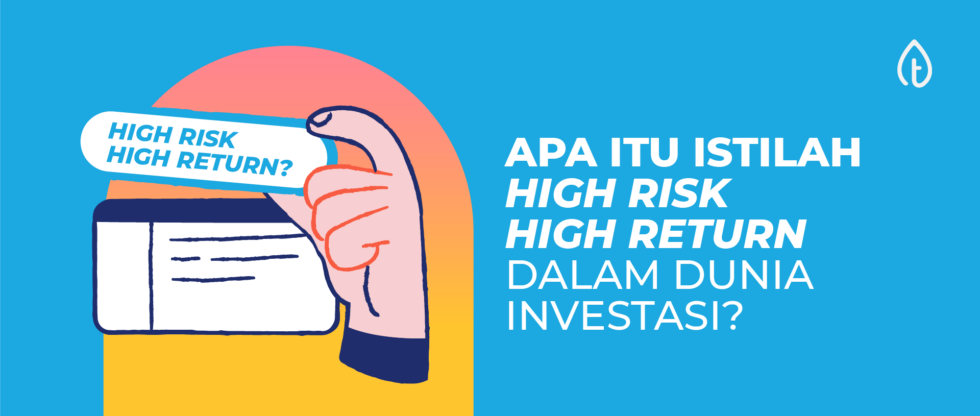 Apa Itu Istilah High Risk High Return dalam Dunia Investasi?