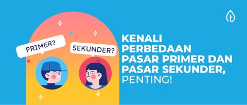 Kenali 6 Perbedaan Pasar Primer dan Pasar Sekunder, Penting!
