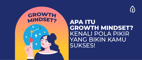 Apa Itu Growth Mindset? Kenali Pola Pikir yang Bikin Kamu Sukses!