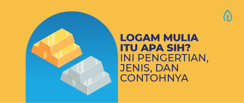 Logam Mulia Itu Apa Sih? Ini Pengertian, Jenis, dan Contohnya