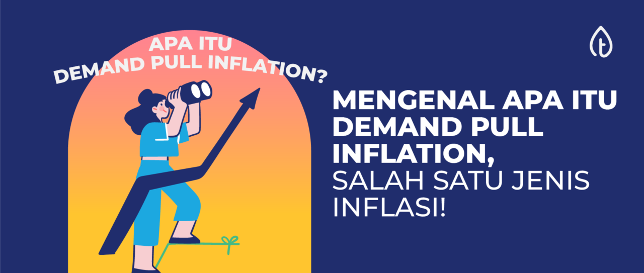 Mengenal Apa Itu Demand Pull Inflation, Salah Satu Jenis Inflasi