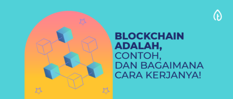 Blockchain Adalah, Contoh, dan Bagaimana Cara Kerjanya!