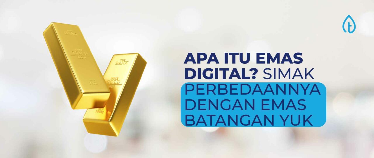 Apa itu Emas Digital? Simak Perbedaannya dengan Emas Batangan Yuk