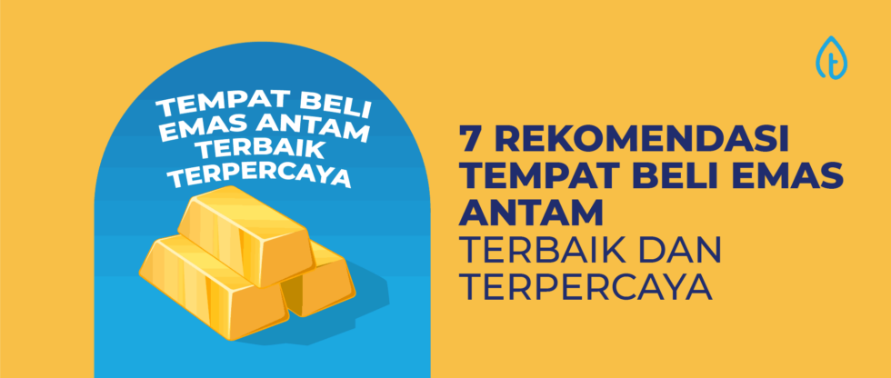 7 Rekomendasi Tempat Beli Emas ANTAM Terbaik dan Terpercaya