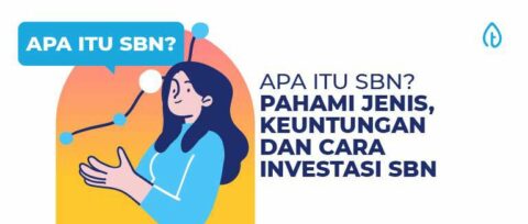 Apa Itu SBN? Pahami Jenis, Keuntungan dan Cara Investasi SBN