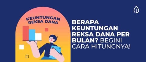 Berapa Keuntungan Reksadana Per Bulan? Begini Cara Hitungnya!